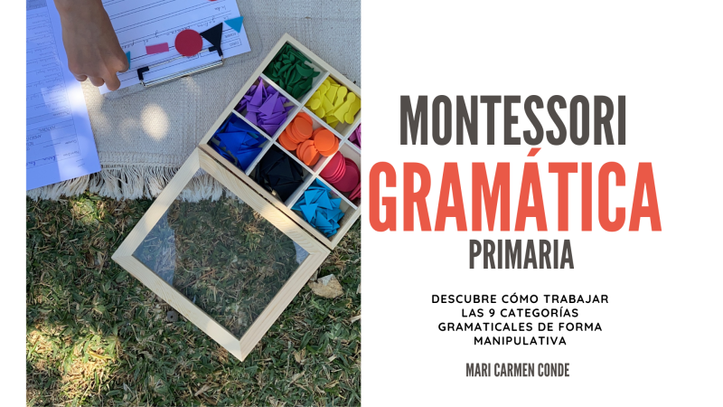 GRAMÁTICA MONTESSORI (6-12 AÑOS) - Mari Carmen Conde, Educar para la vida